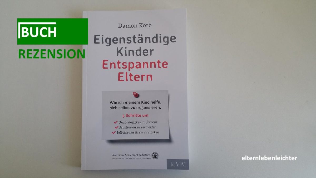 Eigenständige Kinder erziehen – Ratgeber Buch Rezension – Kindererziehung – Eltern leben leichter